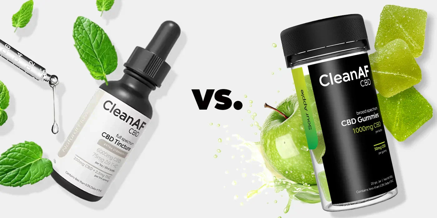 CBD Gummies vs CBD Tinctures: Which Is Right for You? – CleanAF CBD